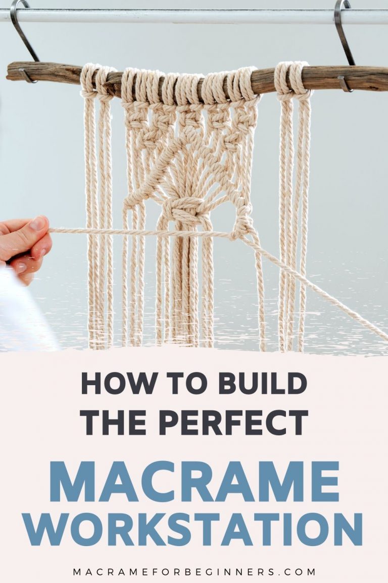 How To Build The Perfect Macrame Workstation - 10 Essential Macrame ...